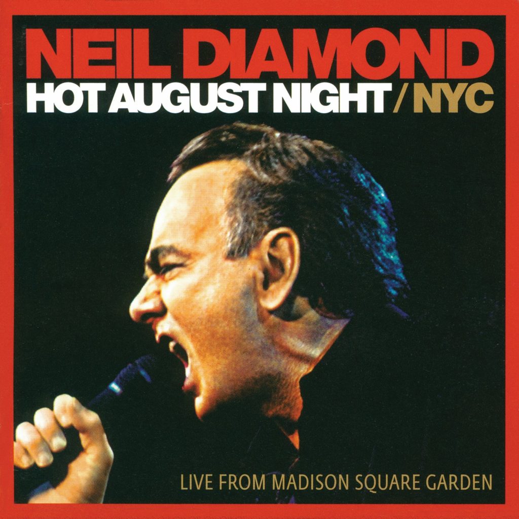 Neil Diamond – Hot August Night / NYC: Live From Madison Square Garden ...